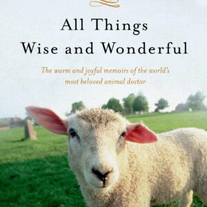 All Things Wise and Wonderful (All Creatures Great and Small)