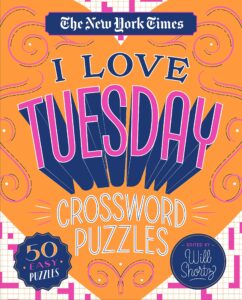 the new york times i love tuesday crossword puzzles: 50 easy puzzles