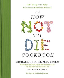 the how not to die cookbook: 100+ recipes to help prevent and reverse disease (international edition)