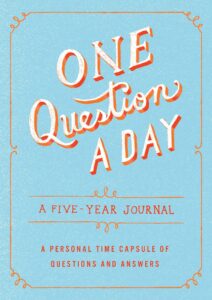 one question a day: a five-year journal: a personal time capsule of questions and answers