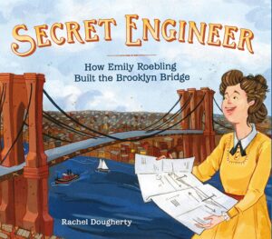 secret engineer: how emily roebling built the brooklyn bridge