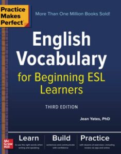 practice makes perfect: english vocabulary for beginning esl learners, third edition