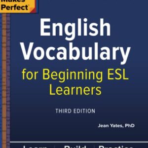 Practice Makes Perfect: English Vocabulary for Beginning ESL Learners, Third Edition