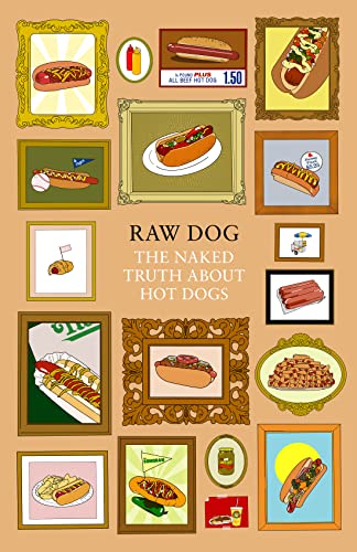 Raw Dog: The Naked Truth About Hot Dogs