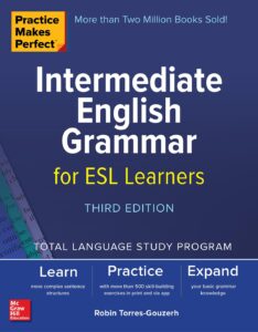 practice makes perfect: intermediate english grammar for esl learners, third edition