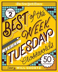 the new york times best of the week series 2: tuesday crosswords: 50 easy puzzles (the new york times best of the week crosswords, 2)