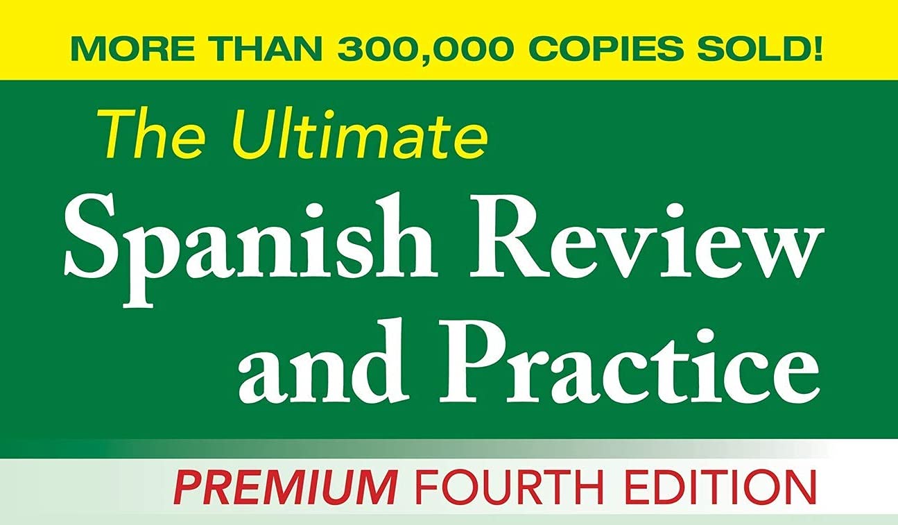 The Ultimate Spanish Review and Practice, Premium Fourth Edition