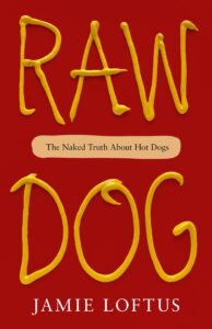 raw dog: the naked truth about hot dogs