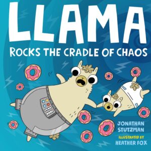 llama rocks the cradle of chaos (a llama book, 3)