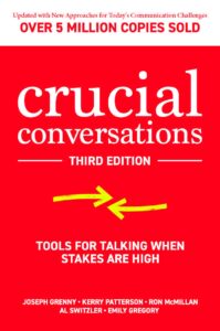 crucial conversations: tools for talking when stakes are high, third edition