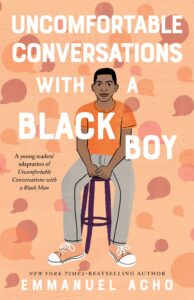 uncomfortable conversations with a black boy: racism, injustice, and how you can be a changemaker