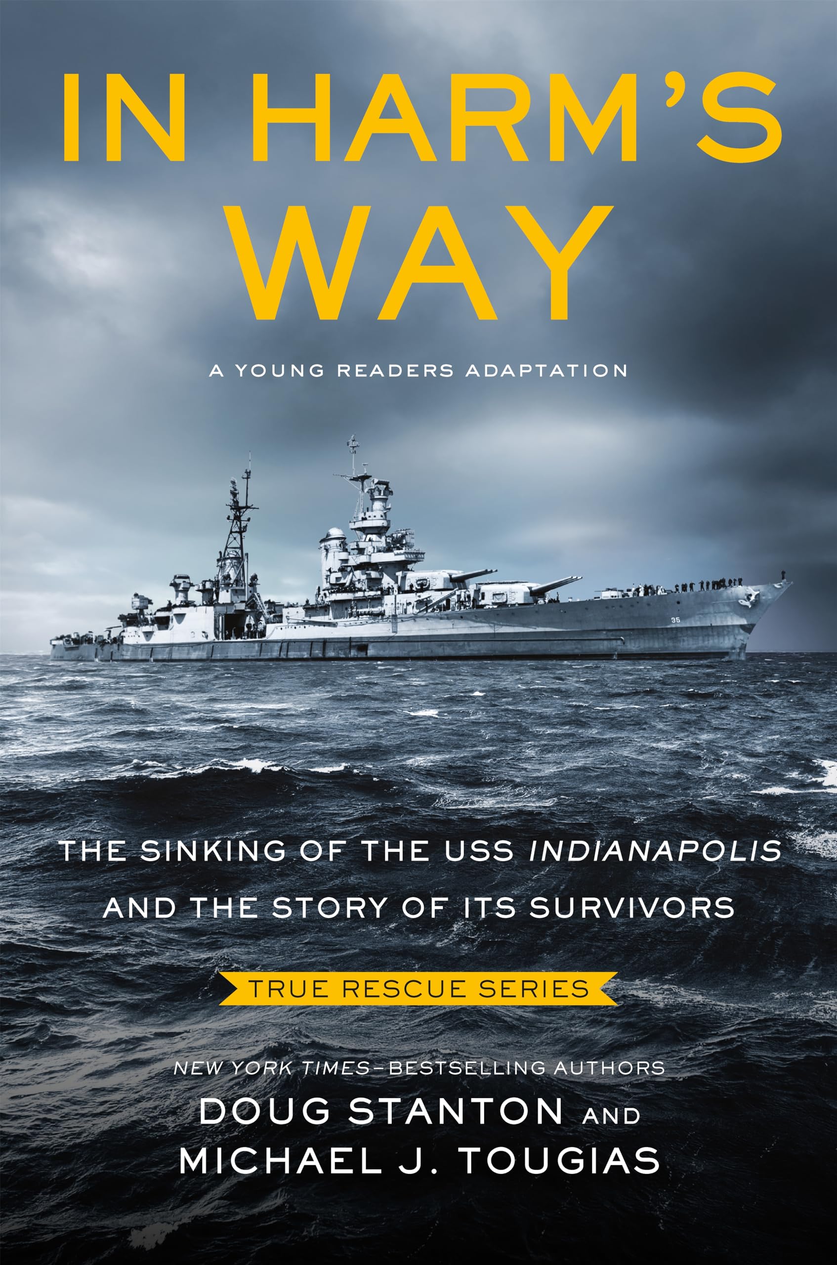 In Harm's Way (Young Readers Edition): The Sinking of the USS Indianapolis and the Story of Its Survivors (True Rescue Series)