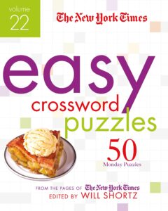 the new york times easy crossword puzzles volume 22: 50 monday puzzles from the pages of the new york times