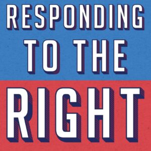 Responding to the Right: Brief Replies to 25 Conservative Arguments