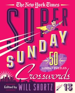 the new york times super sunday crosswords volume 13: 50 sunday puzzles