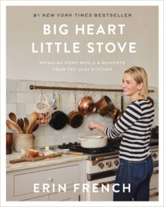 big heart little stove: bringing home meals & moments from the lost kitchen