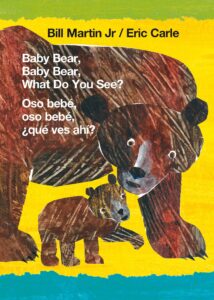 baby bear, baby bear, what do you see? / oso bebé, oso bebé, ¿qué ves ahí? (bilingual board book - english / spanish) (brown bear and friends, 1)