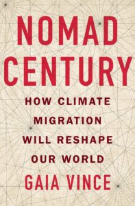 nomad century: how climate migration will reshape our world