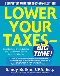 lower your taxes - big time! 2023-2024: small business wealth building and tax reduction secrets from an irs insider