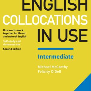 English Collocations in Use Intermediate Book with Answers: How Words Work Together for Fluent and Natural English (Vocabulary in Use)