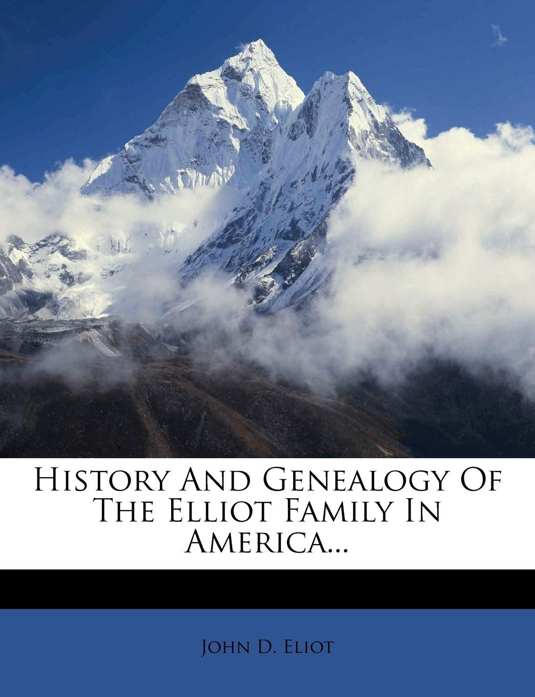 History And Genealogy Of The Elliot Family In America...