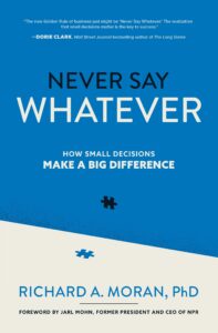 never say whatever: how small decisions make a big difference