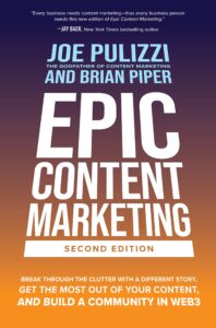 epic content marketing, second edition: break through the clutter with a different story, get the most out of your content, and build a community in web3