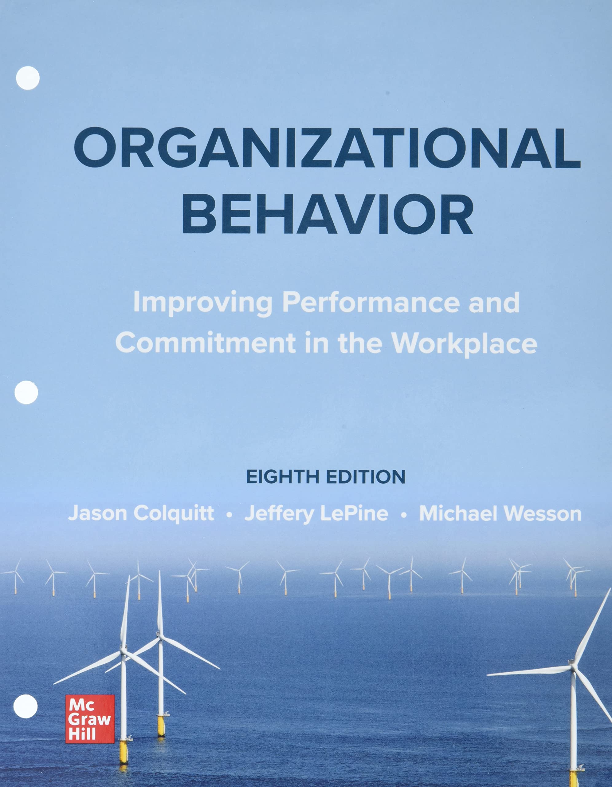 Loose Leaf Organizational Behavior: Improving Performance and Commitment in the Workplace