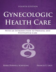 gynecologic health care: with an introduction to prenatal and postpartum care: with an introduction to prenatal and postpartum care