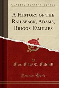 a history of the railsback, adams, briggs families (classic reprint)