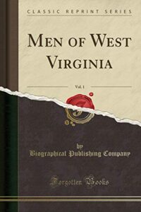 men of west virginia, vol. 1 (classic reprint)