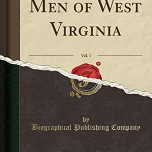 Men of West Virginia, Vol. 1 (Classic Reprint)