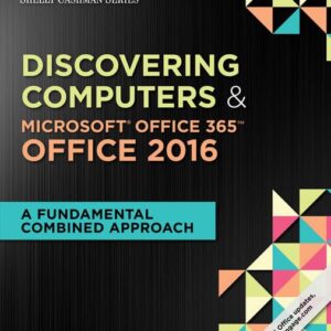 Shelly Cashman Series Discovering Computers & Microsoft Office 365 & Office 2016: A Fundamental Combined Approach, Loose-leaf Version