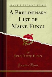 a preliminary list of maine fungi (classic reprint)