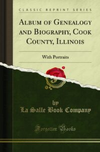 album of genealogy and biography, cook county, illinois: with portraits (classic reprint)