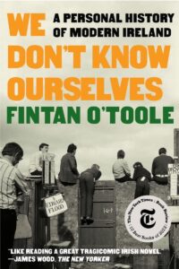 we don't know ourselves: a personal history of modern ireland