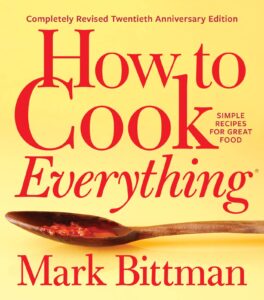 how to cook everything―completely revised twentieth anniversary edition: simple recipes for great food (how to cook everything series, 1)