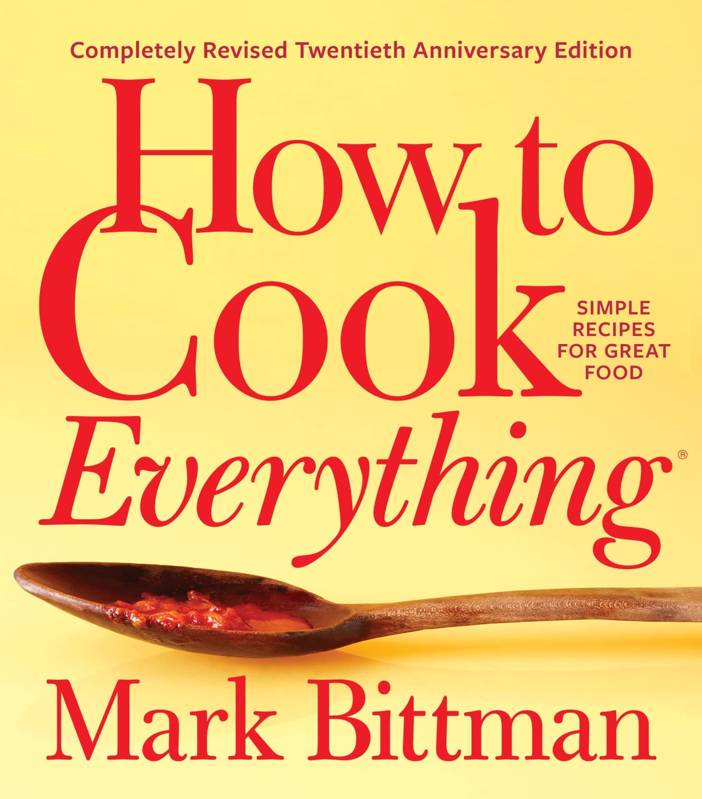 How To Cook Everything―completely Revised Twentieth Anniversary Edition: Simple Recipes for Great Food (How to Cook Everything Series, 1)