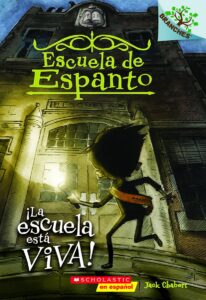 escuela de espanto #1: ¡la escuela está viva! (the school is alive) (1) (spanish edition)