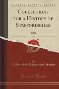 collections for a history of staffordshire, vol. 9: 1888 (classic reprint)