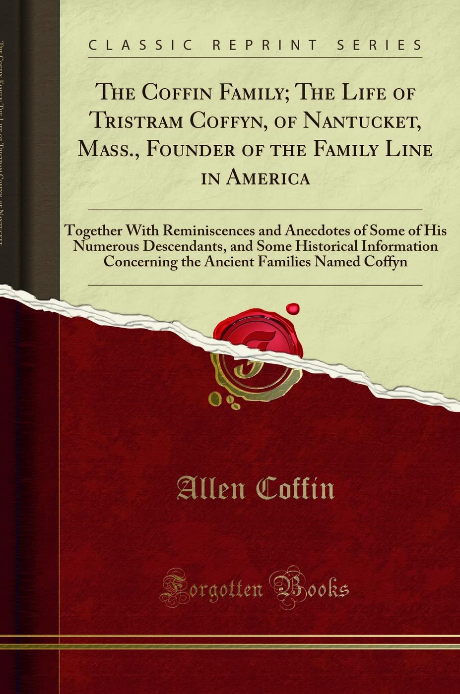 The Coffin Family: The Life of Tristram Coffyn, of Nantucket, Mass., Founder of the Family Line in America (Classic Reprint)