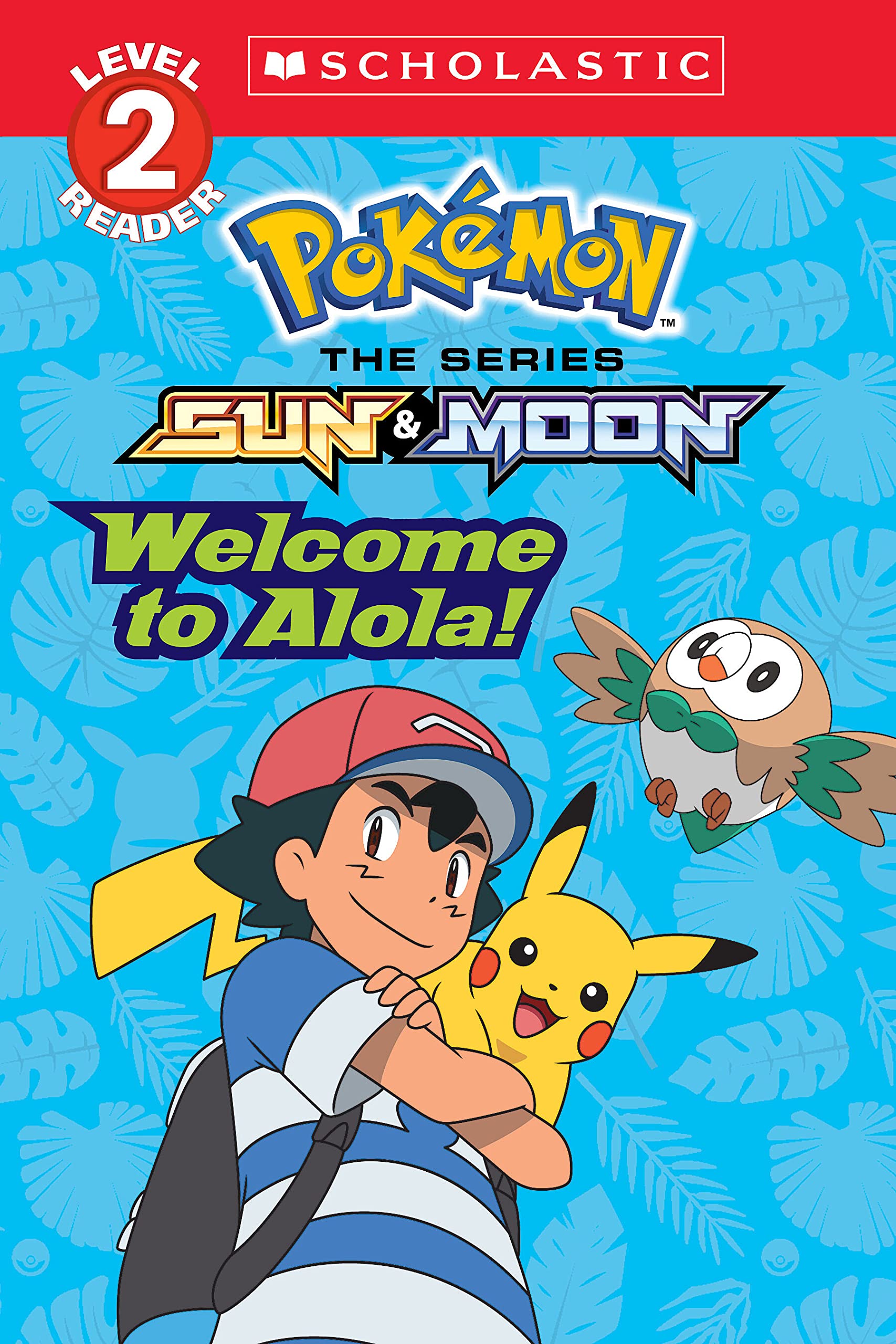 Welcome to Alola! (Pokémon Alola: Scholastic Reader, Level 2)