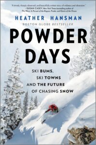 powder days: ski bums, ski towns and the future of chasing snow