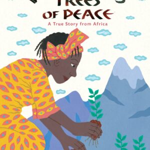 Wangari's Trees of Peace: A True Story from Africa