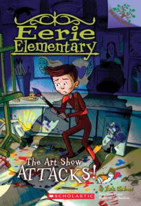 the art show attacks!: a branches book (eerie elementary #9) (9)