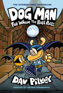 dog man: for whom the ball rolls: from the creator of captain underpants (dog man #7)