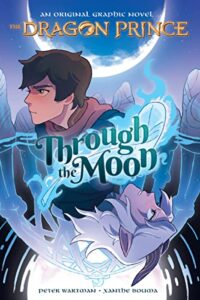 through the moon: a graphic novel (the dragon prince graphic novel #1)