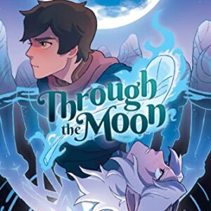 Through the Moon: A Graphic Novel (The Dragon Prince Graphic Novel #1)