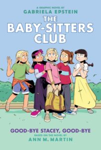 good-bye stacey, good-bye: a graphic novel (the baby-sitters club #11) (the baby-sitters club graphix)