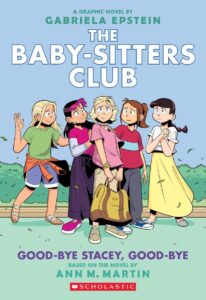 good-bye stacey, good-bye: a graphic novel (the baby-sitters club #11) (the baby-sitters club graphix)